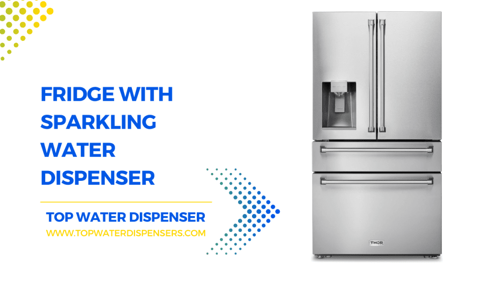 Fridge with Sparkling Water Dispenser: The Ultimate Convenience for ...