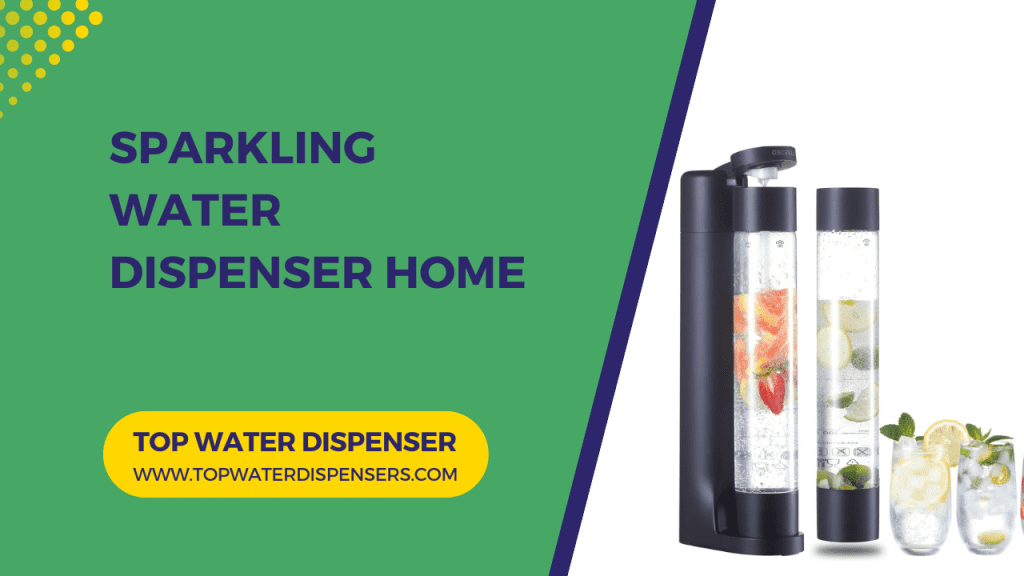The Ultimate Guide to Sparkling Water Dispenser Home - Top Water Dispensers